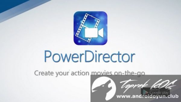 PowerDirector Video Editor v4.5.1 PRO APK – FULL SÜRÜM